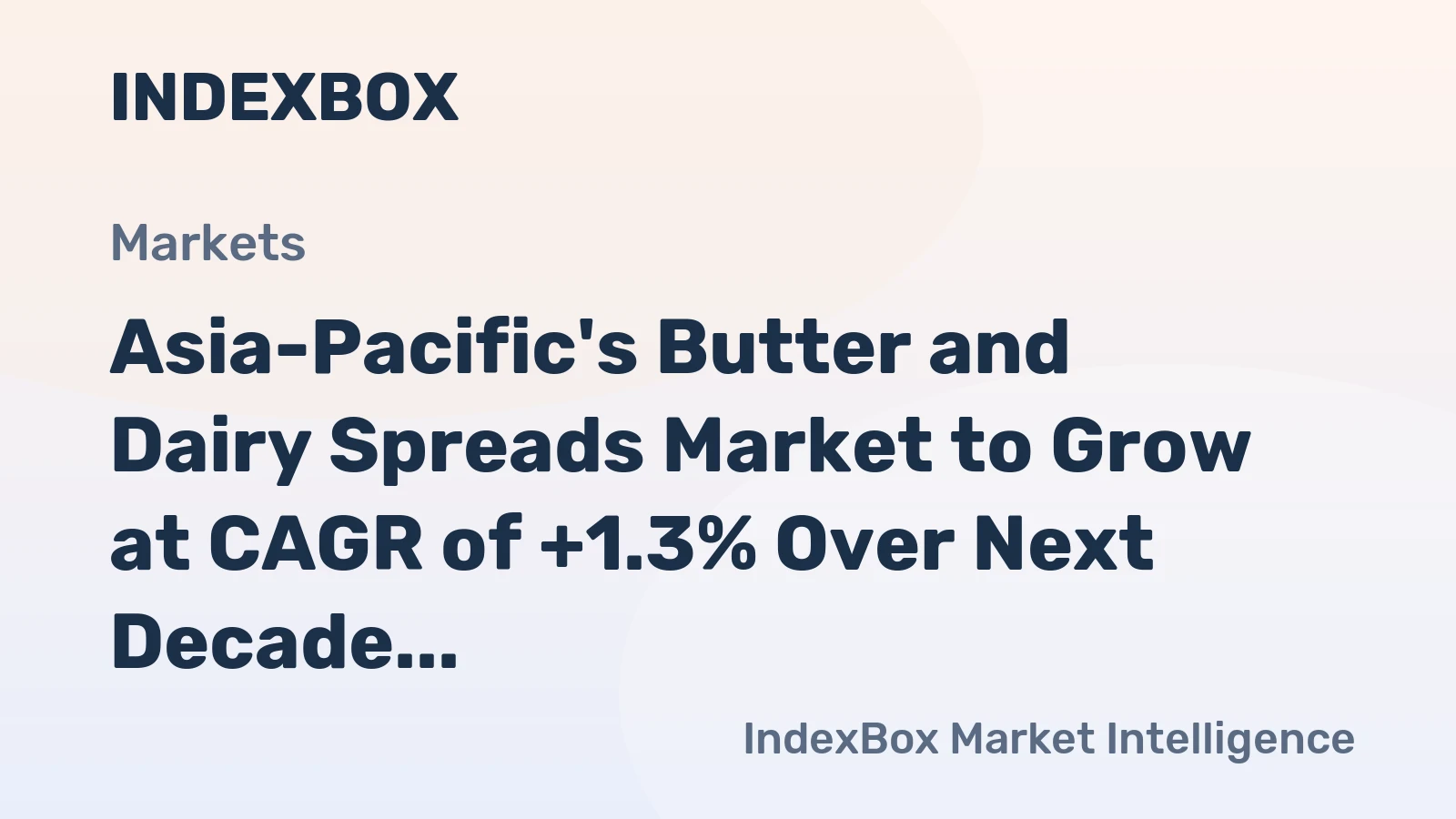 Asia-Pacific's Butter and Dairy Spreads Market to Grow at CAGR of +1.3% Over Next Decade