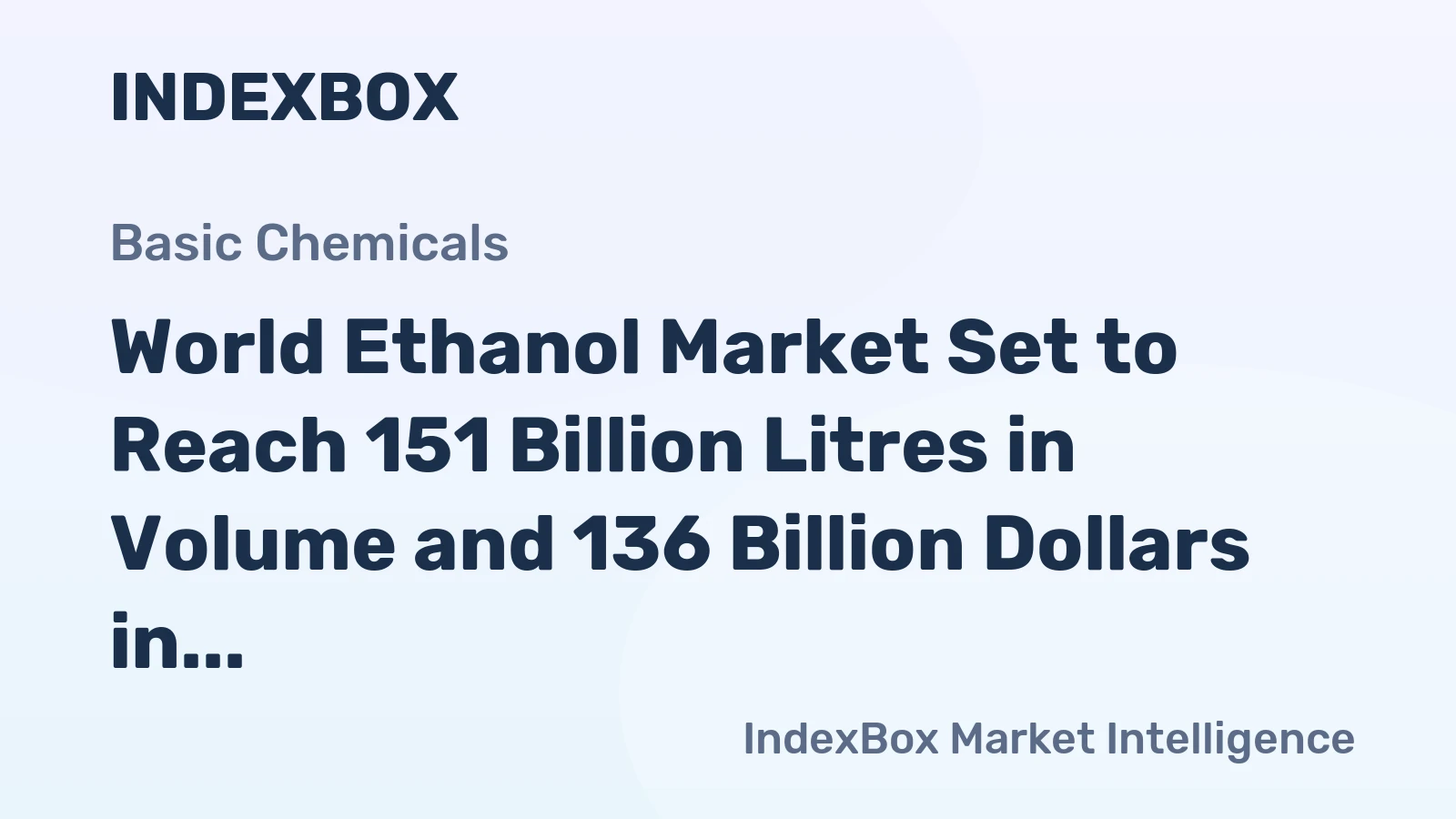World Ethanol Market Set to Reach 151 Billion Litres in Volume and 136 Billion Dollars in Value by 2035