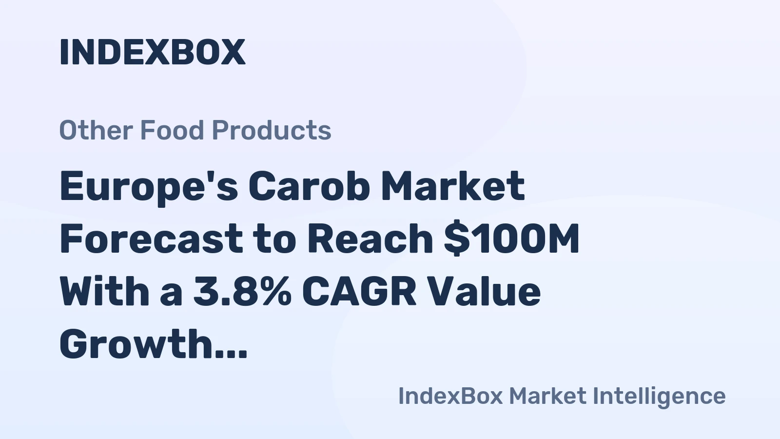 Europe's Carob Market Forecast to Reach $100M With a 3.8% CAGR Value Growth