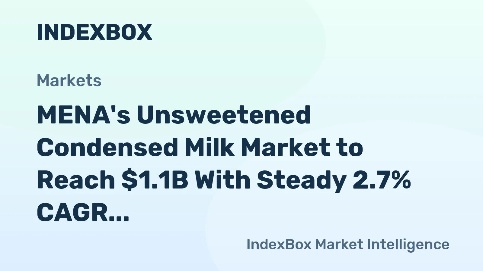 MENA's Unsweetened Condensed Milk Market to Reach $1.1B With Steady 2.7% CAGR Growth