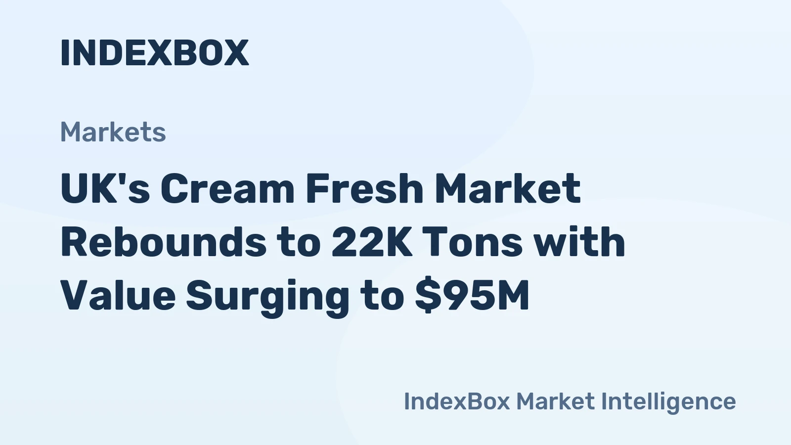 UK's Cream Fresh Market Rebounds to 22K Tons with Value Surging to $95M