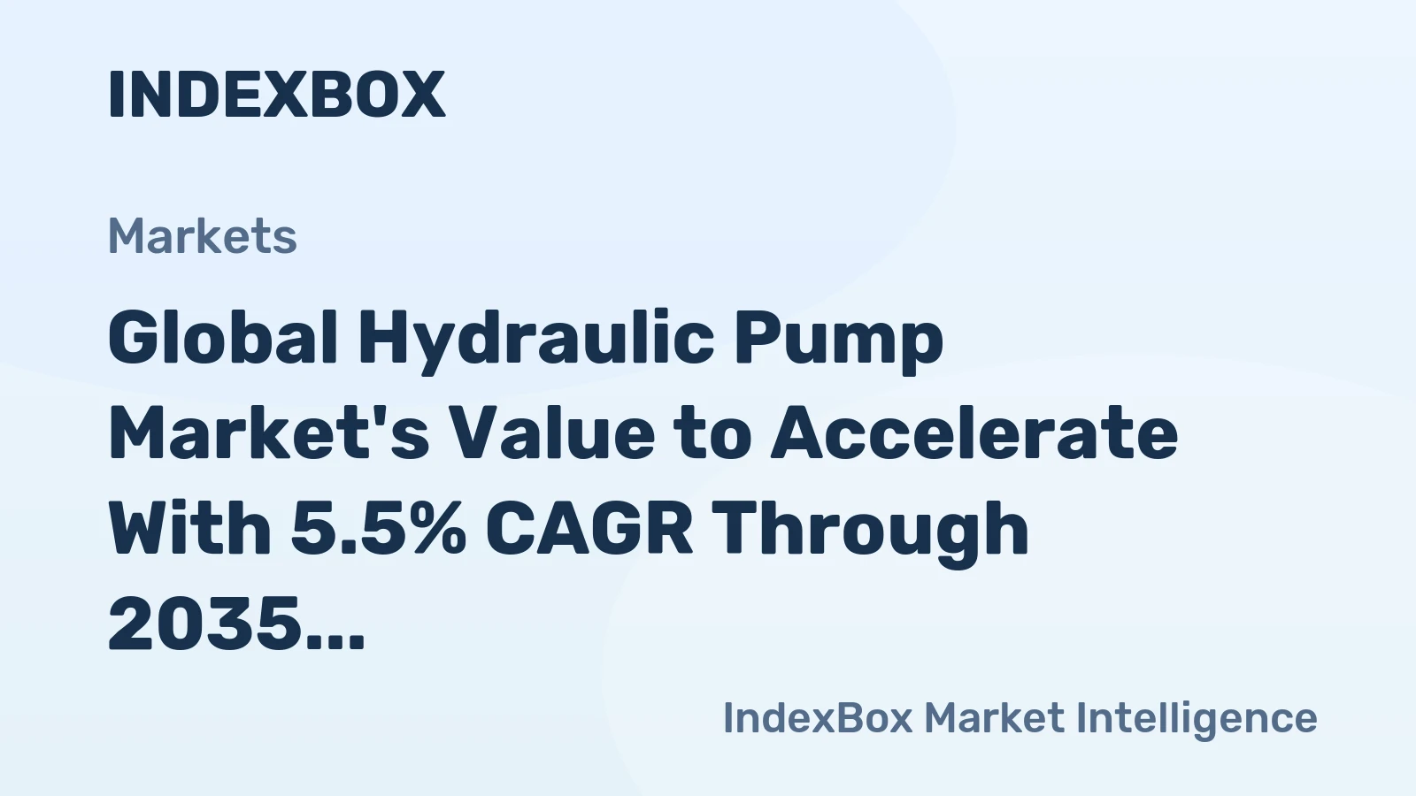 Global Hydraulic Pump Market's Value to Accelerate With 5.5% CAGR Through 2035