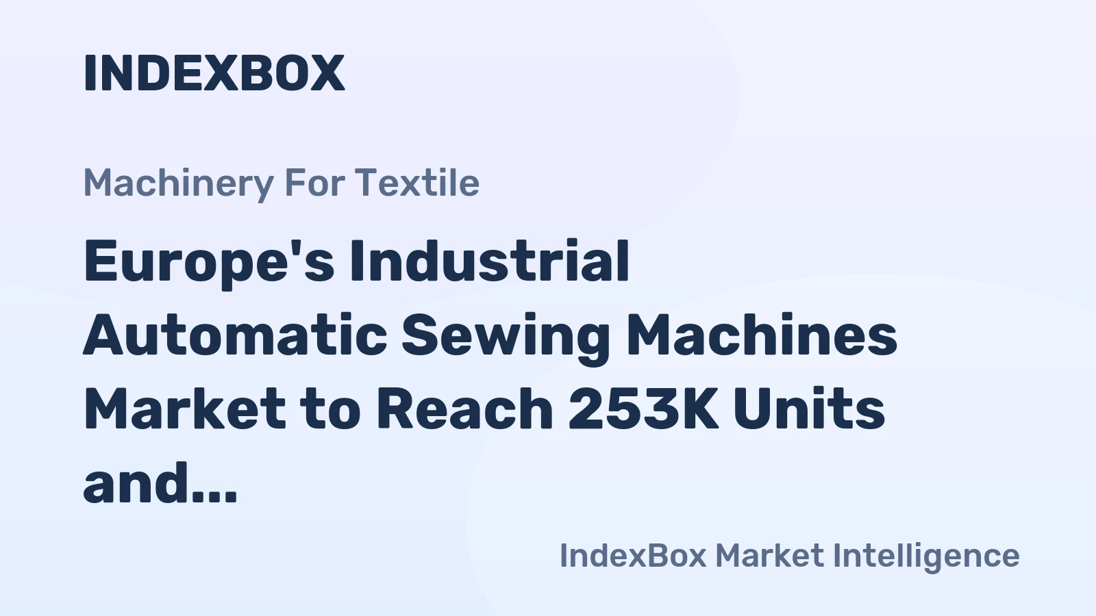 Europe's Industrial Automatic Sewing Machines Market to Reach 253K Units and $471M by 2035, with Slow Growth Forecasted
