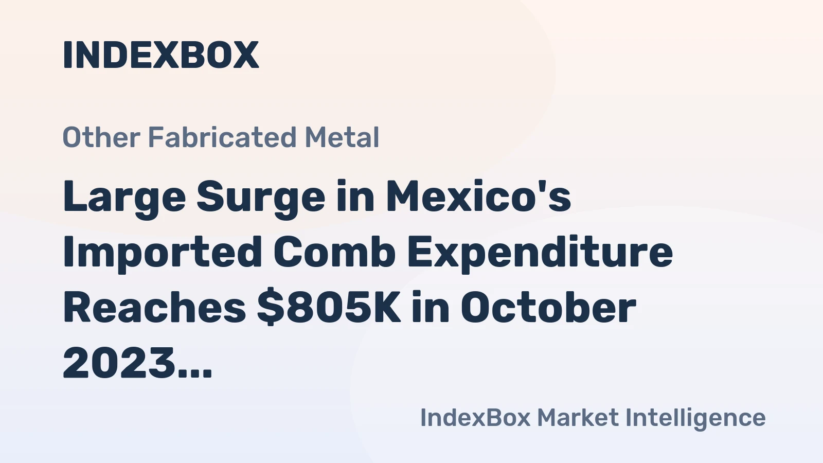 Large Surge in Mexico's Imported Comb Expenditure Reaches $805K in October 2023