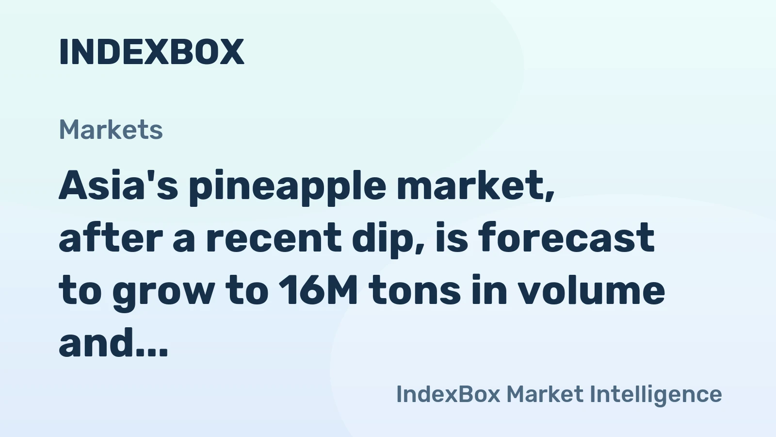 Asia's pineapple market, after a recent dip, is forecast to grow to 16M tons in volume and $13.9B in value by 2035.