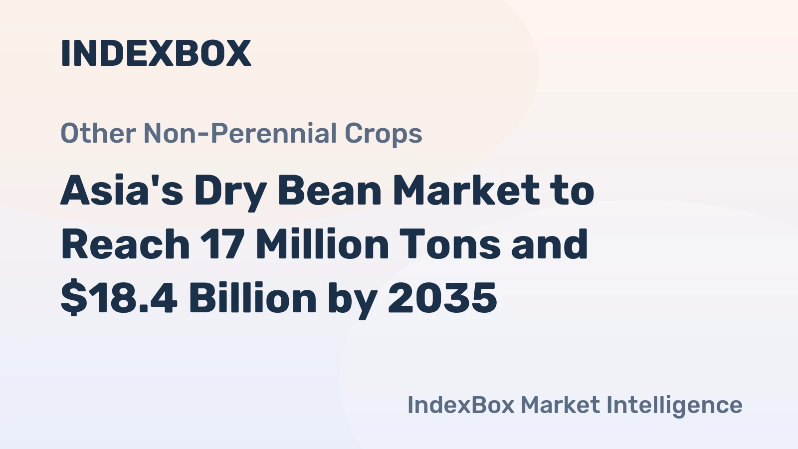 Asia's Dry Bean Market to Reach 17 Million Tons and $18.4 Billion by 2035