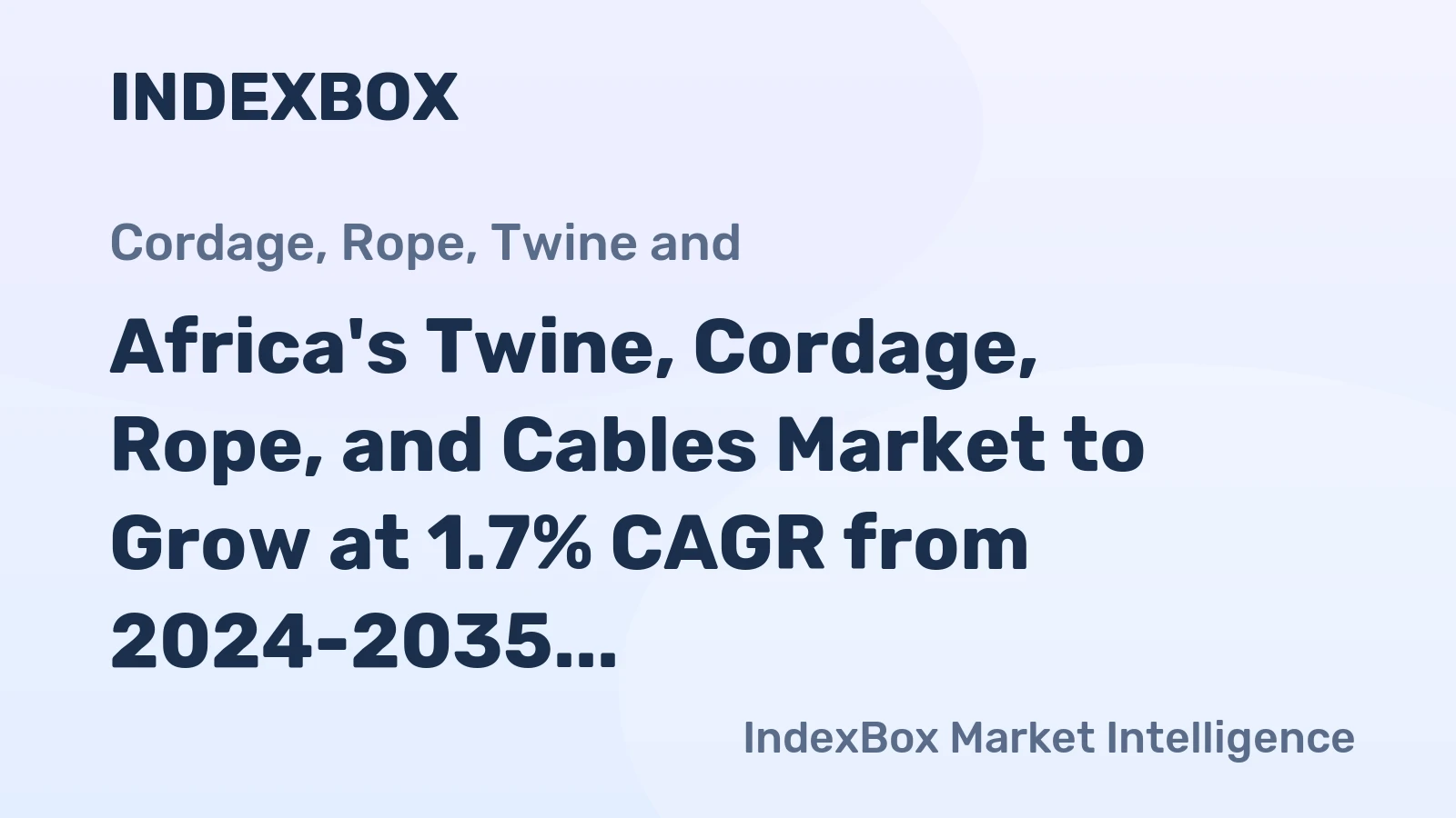 Africa's Twine, Cordage, Rope, and Cables Market to Grow at 1.7% CAGR from 2024-2035