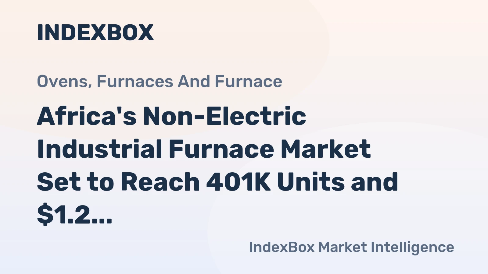 Africa's Non-Electric Industrial Furnace Market Set to Reach 401K Units and $1.2 Billion in Value
