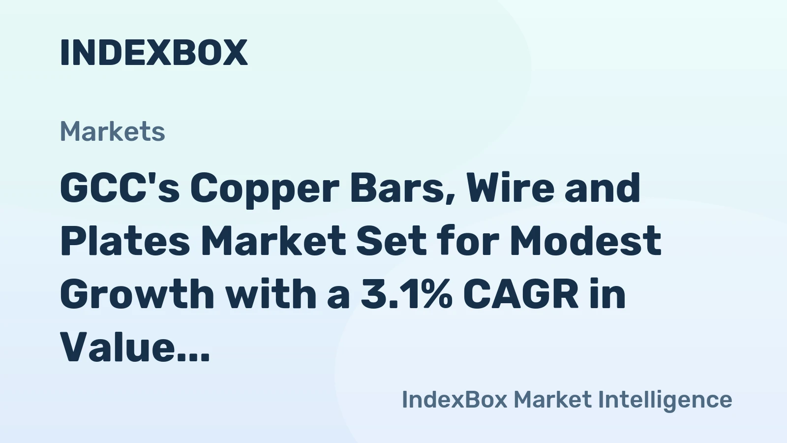 GCC's Copper Bars, Wire and Plates Market Set for Modest Growth with a 3.1% CAGR in Value