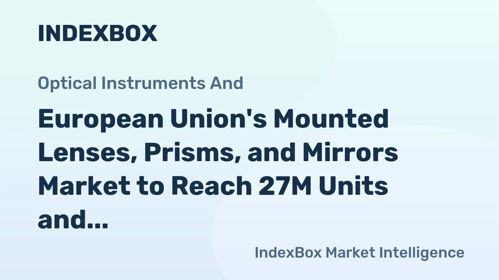 European Union's Mounted Lenses, Prisms, and Mirrors Market to Reach 27M Units and $6B by 2035