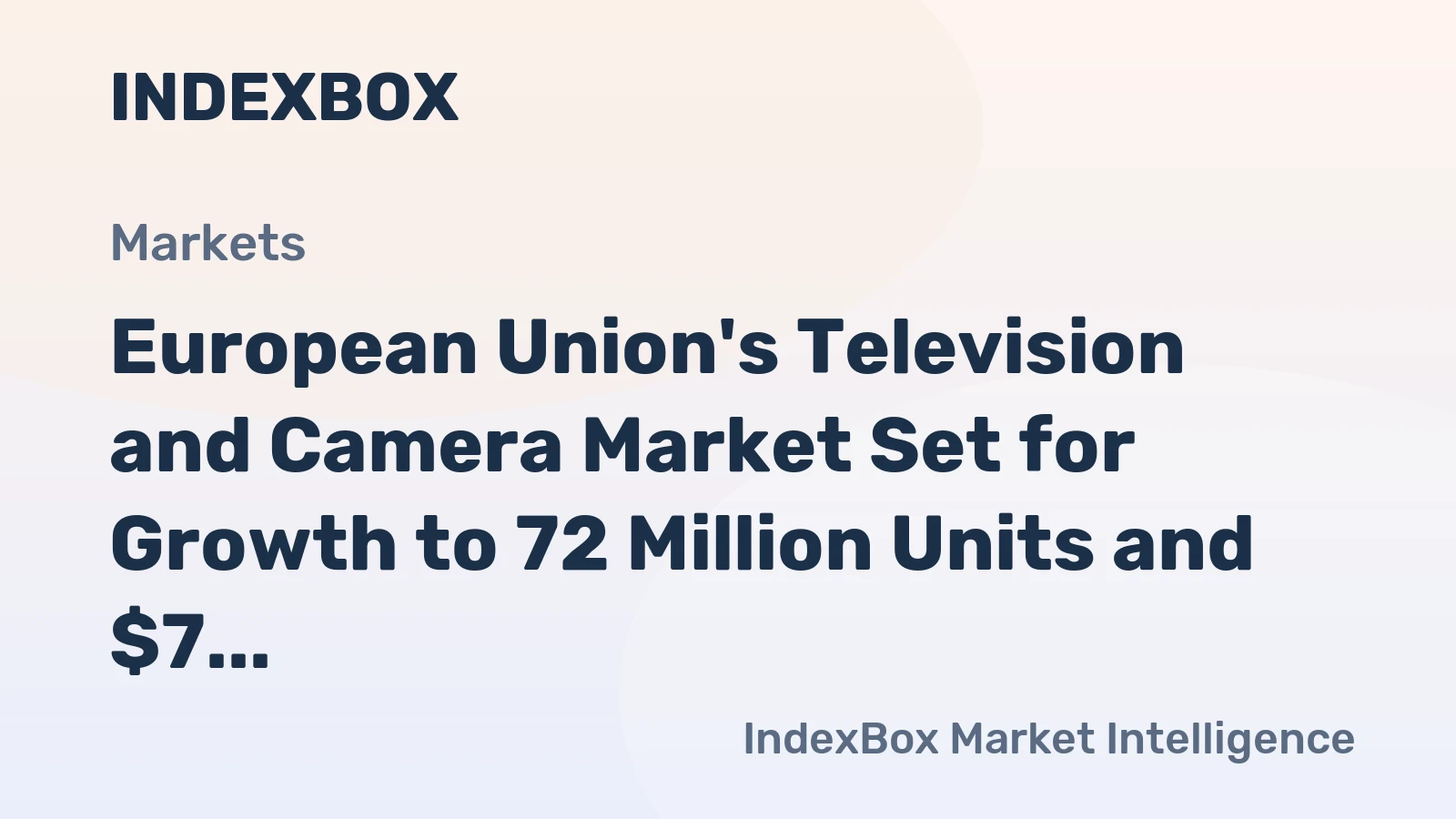European Union's Television and Camera Market Set for Growth to 72 Million Units and $7 Billion