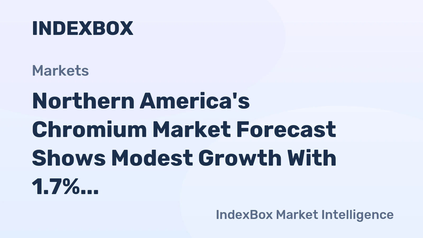 Northern America's Chromium Market Forecast Shows Modest Growth With 1.7% Value CAGR