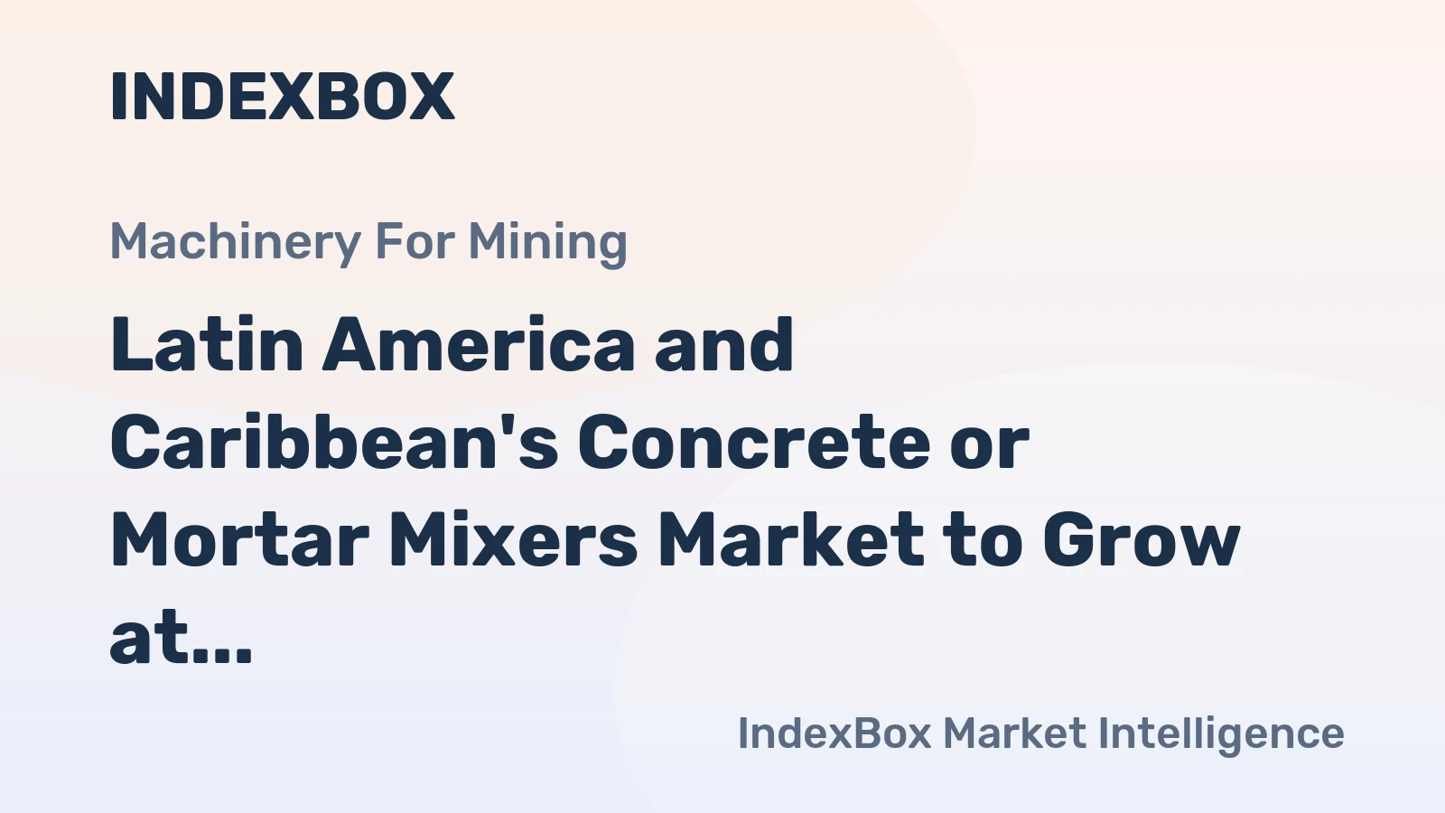 Latin America and Caribbean's Concrete or Mortar Mixers Market to Grow at +1.1% CAGR, Reaching 322K Units by 2035