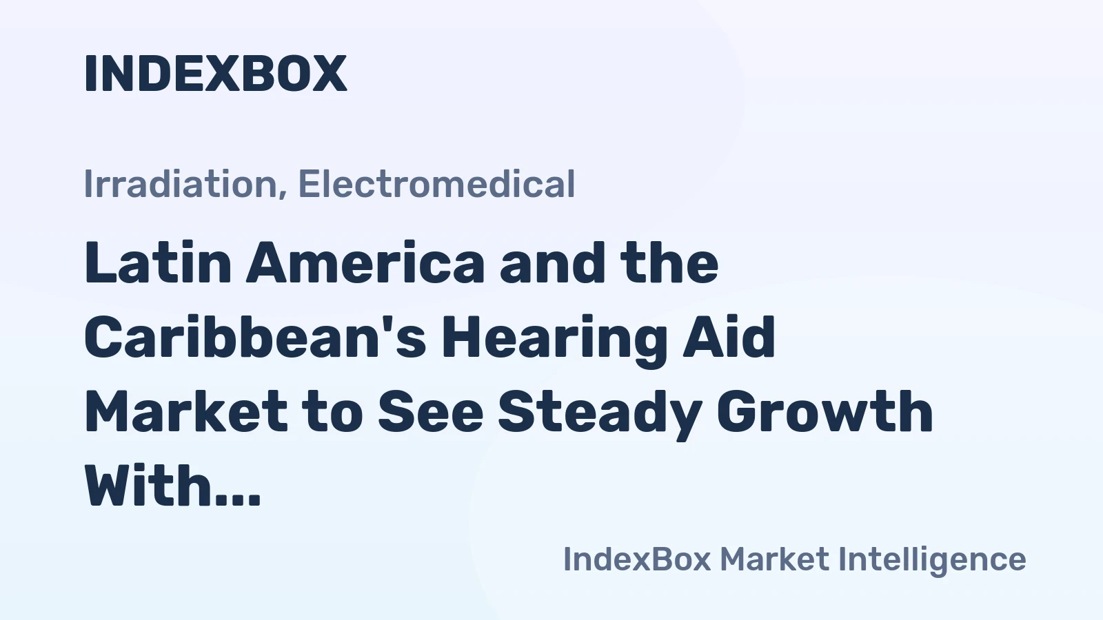 Latin America and the Caribbean's Hearing Aid Market to See Steady Growth With a 2% Value CAGR