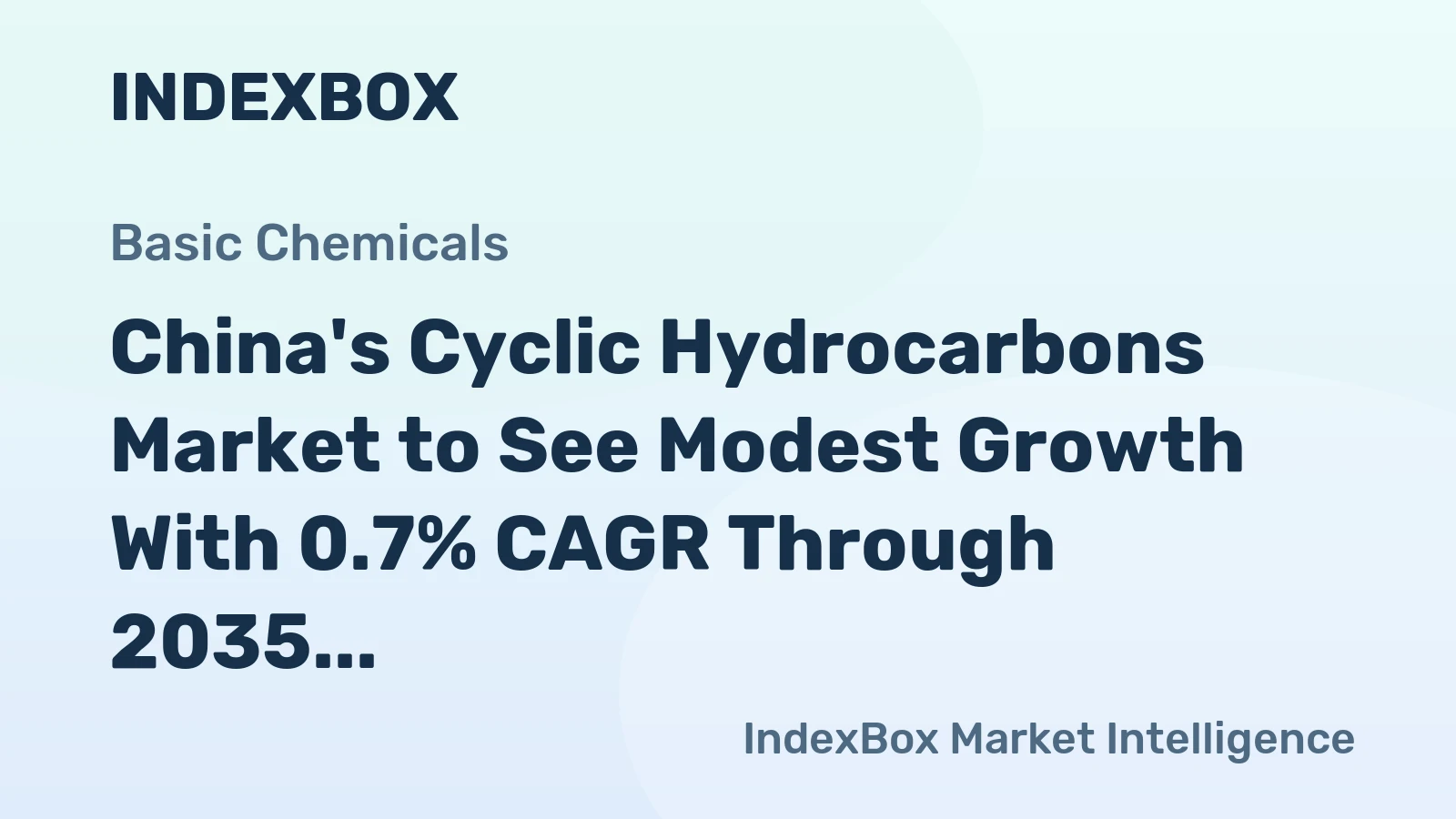 China's Cyclic Hydrocarbons Market to See Modest Growth With 0.7% CAGR Through 2035
