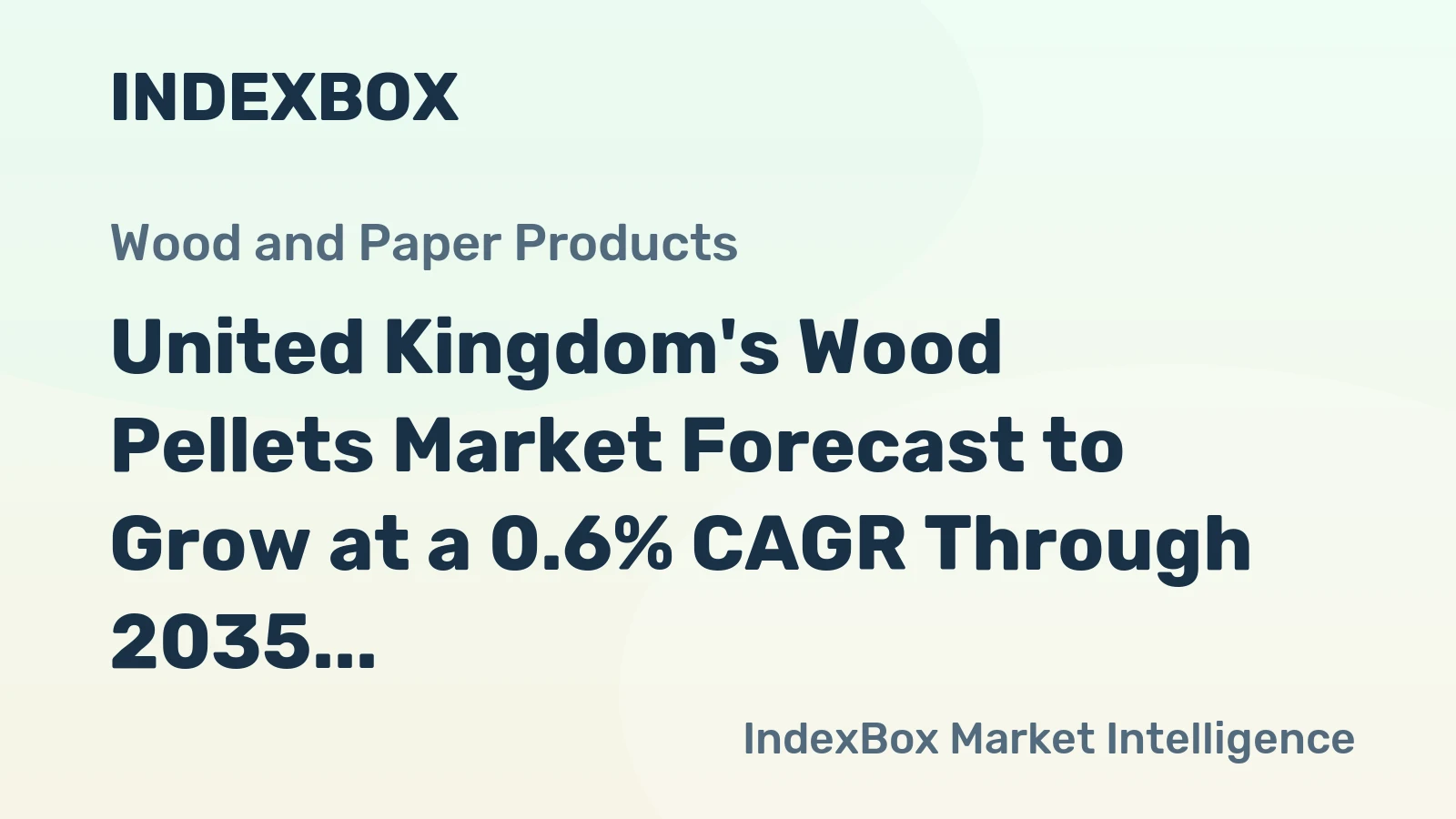 United Kingdom's Wood Pellets Market Forecast to Grow at a 0.6% CAGR Through 2035