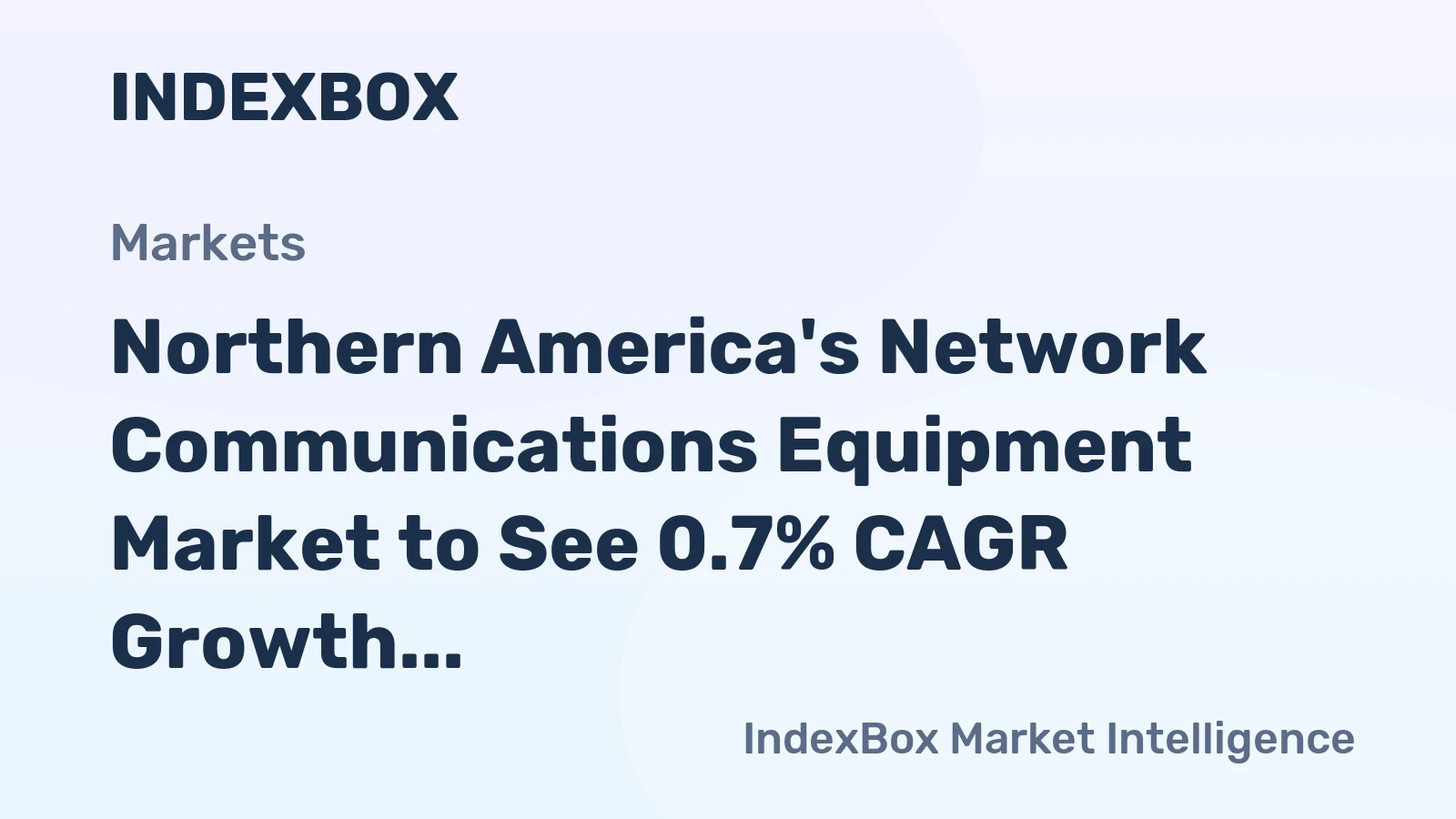 Northern America's Network Communications Equipment Market to See 0.7% CAGR Growth Through 2035, Reaching $10.3B