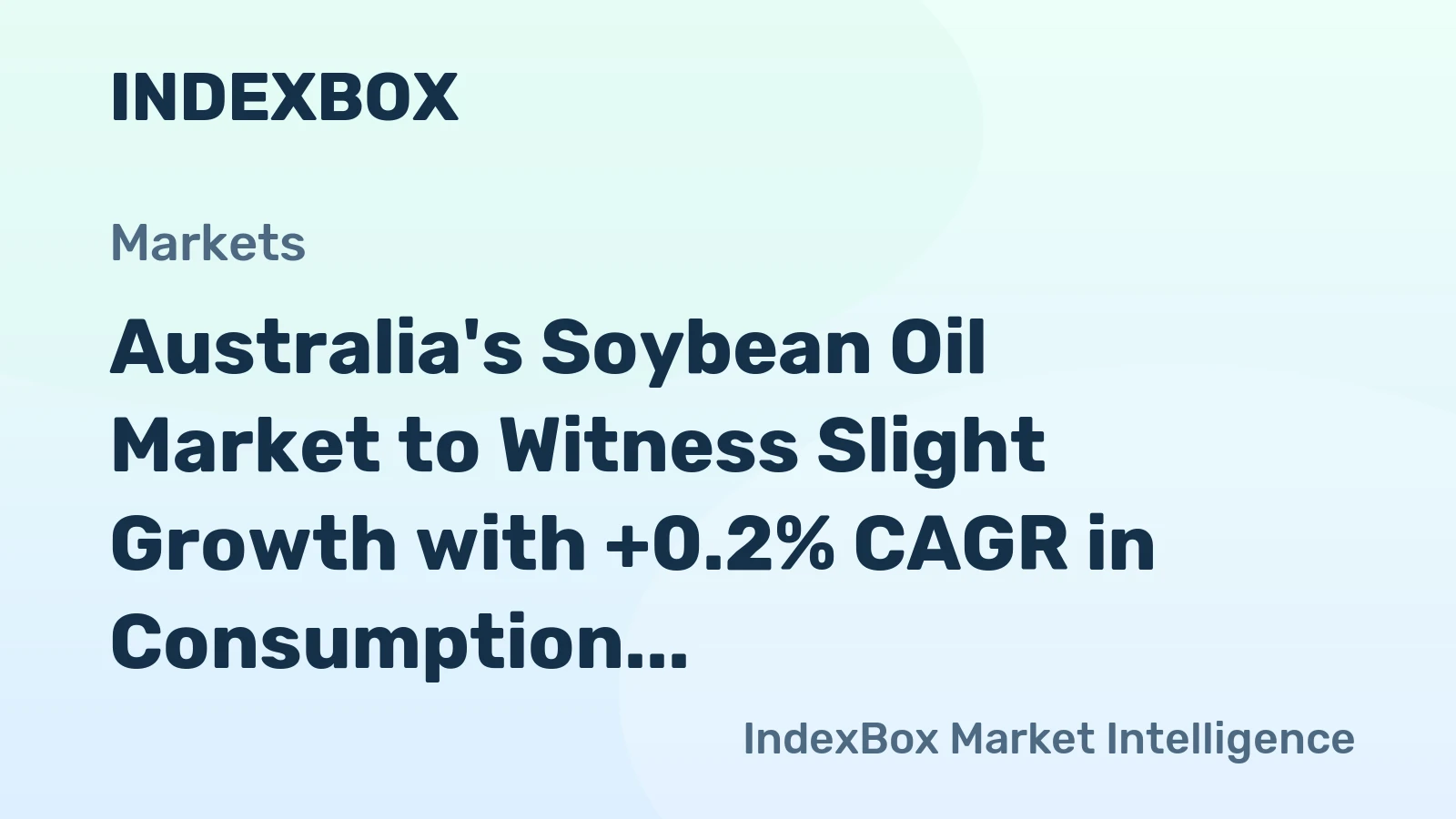 Australia's Soybean Oil Market to Witness Slight Growth with +0.2% CAGR in Consumption Volume