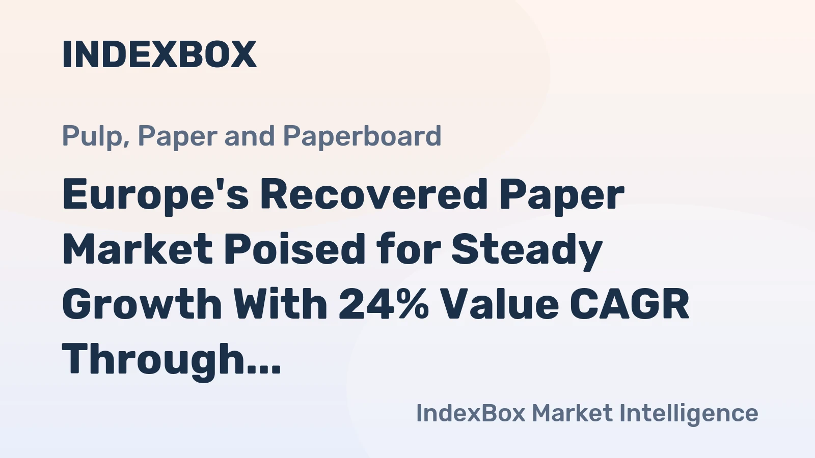 Europe's Recovered Paper Market Poised for Steady Growth With 24% Value CAGR Through 2035