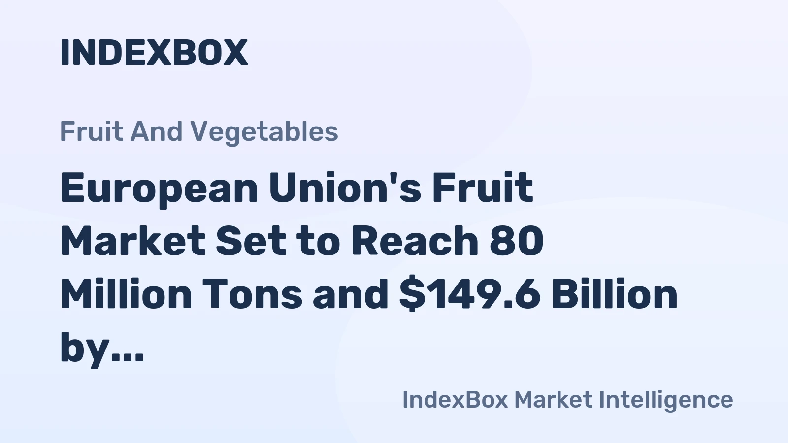European Union's Fruit Market Set to Reach 80 Million Tons and $149.6 Billion by 2035