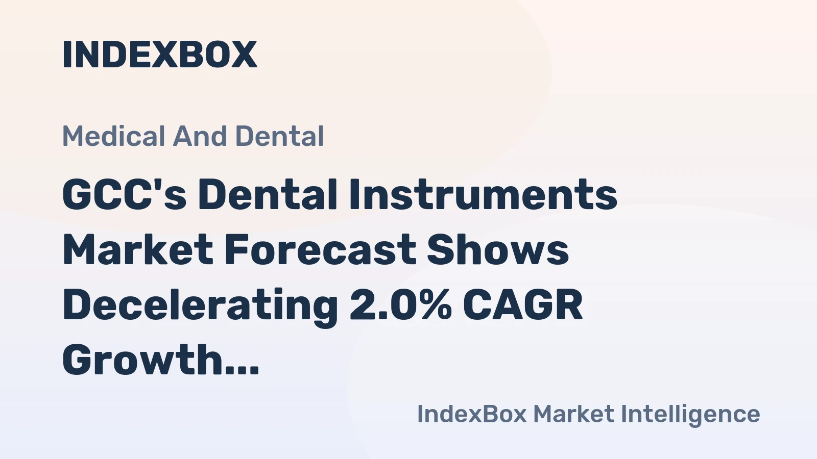 GCC's Dental Instruments Market Forecast Shows Decelerating 2.0% CAGR Growth Through 2035