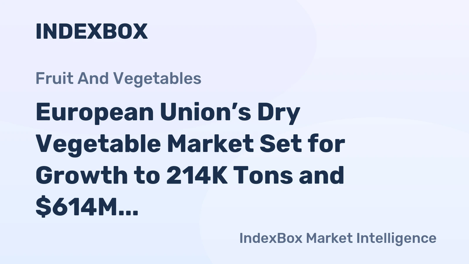 European Union’s Dry Vegetable Market Set for Growth to 214K Tons and $614M
