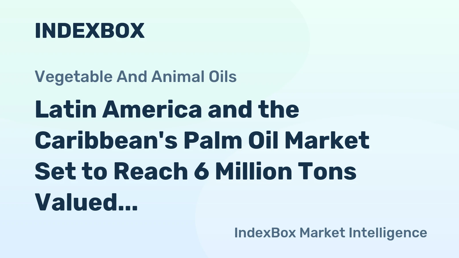 Latin America and the Caribbean's Palm Oil Market Set to Reach 6 Million Tons Valued at $6.7 Billion by 2035