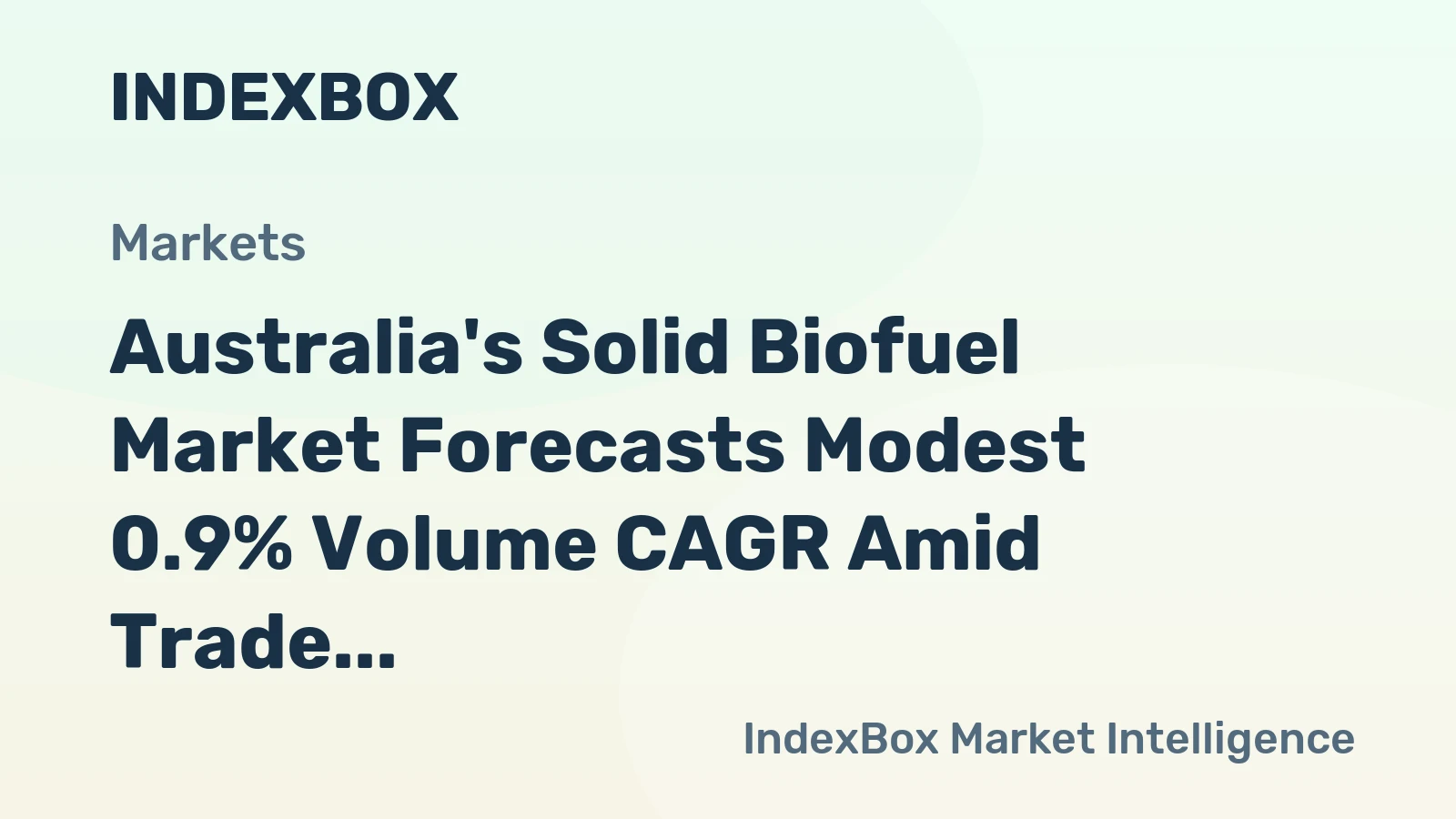 Australia's Solid Biofuel Market Forecasts Modest 0.9% Volume CAGR Amid Trade Imbalance