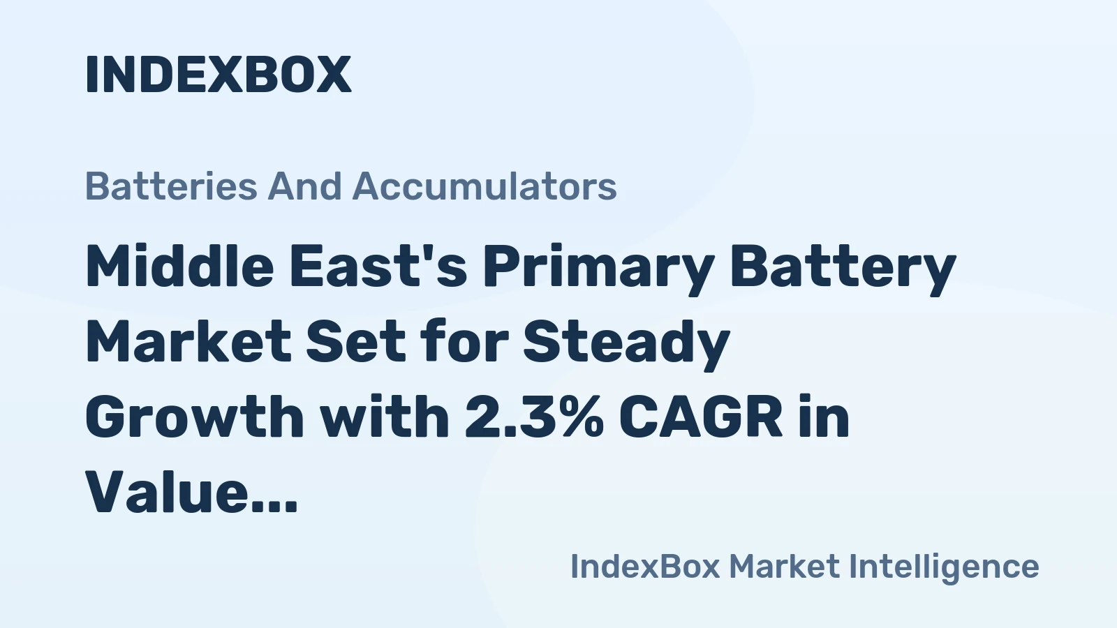 Middle East's Primary Battery Market Set for Steady Growth with 2.3% CAGR in Value