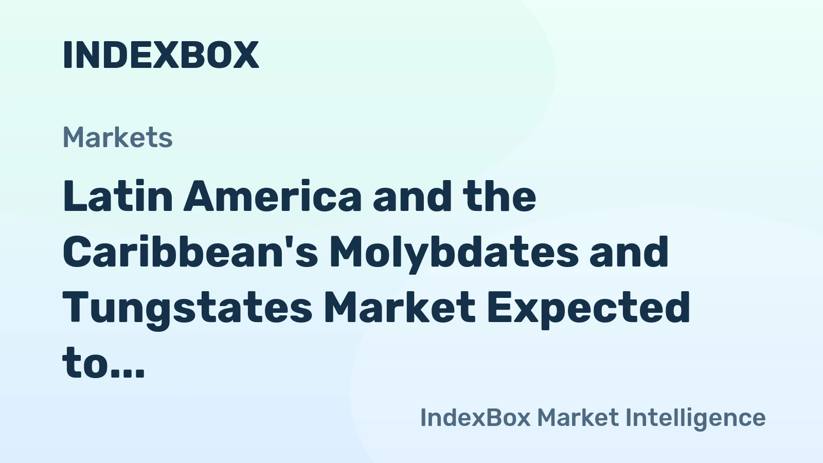 Latin America and the Caribbean's Molybdates and Tungstates Market Expected to Grow at +0.5% CAGR Over Next Decade
