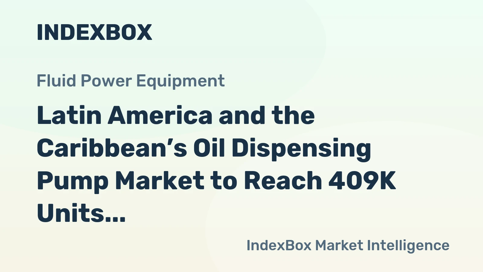 Latin America and the Caribbean’s Oil Dispensing Pump Market to Reach 409K Units Valued at $877M by 2035