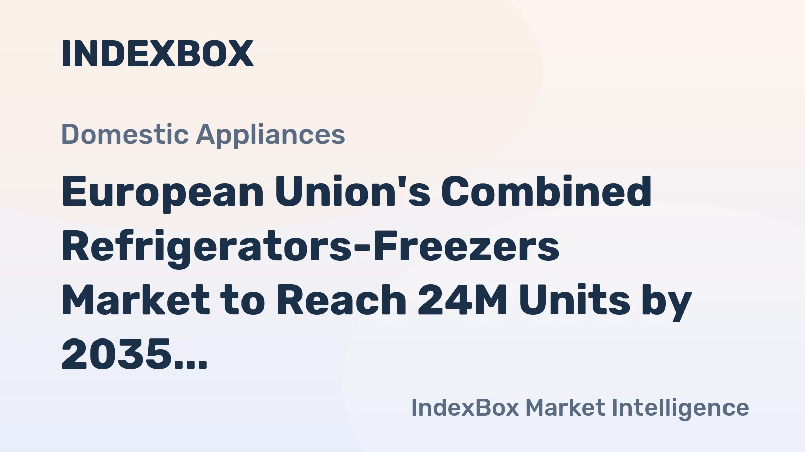 European Union's Combined Refrigerators-Freezers Market to Reach 24M Units by 2035 with +1.1% CAGR Growth