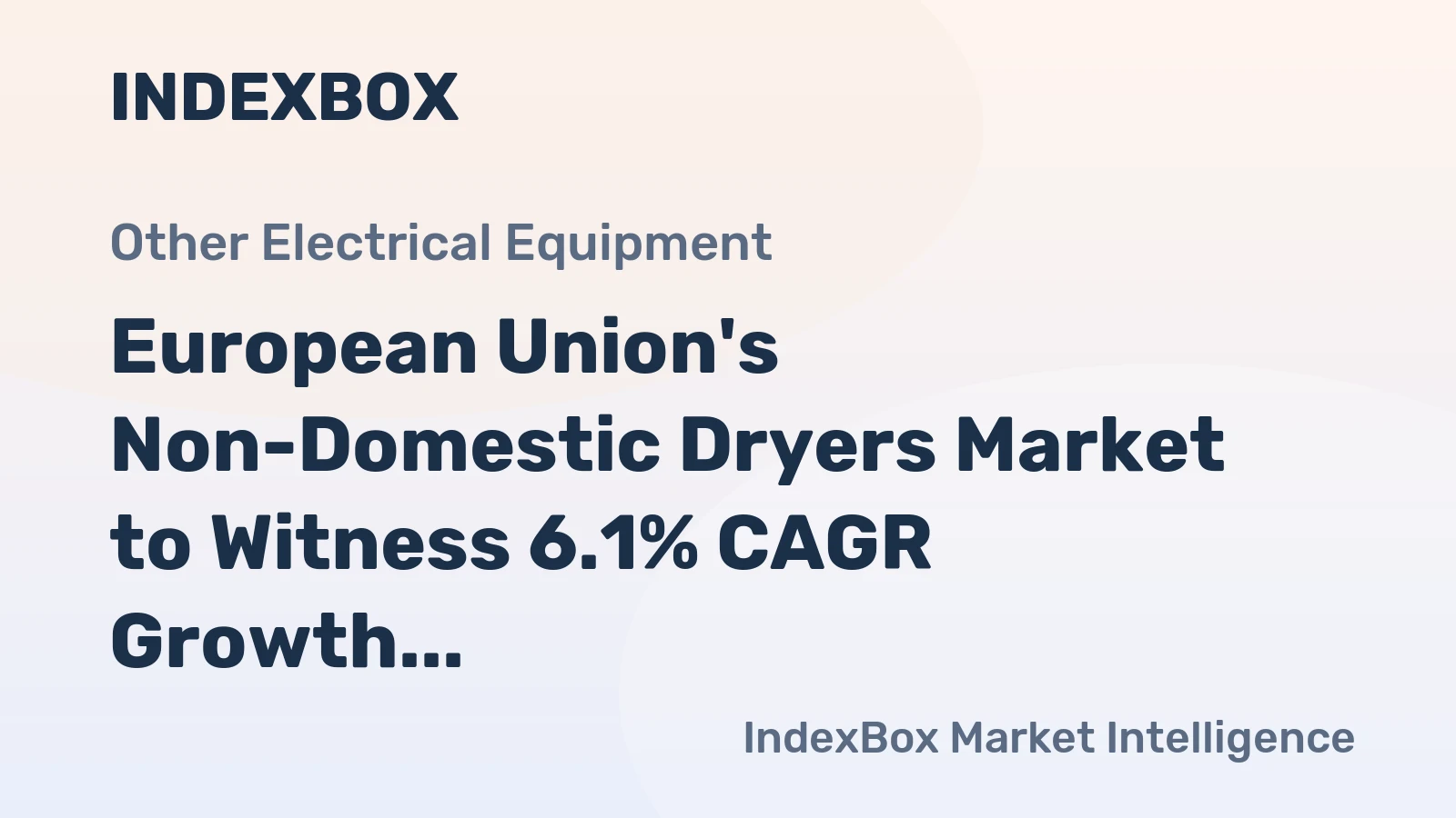 European Union's Non-Domestic Dryers Market to Witness 6.1% CAGR Growth, Reaching $1.7B by 2035