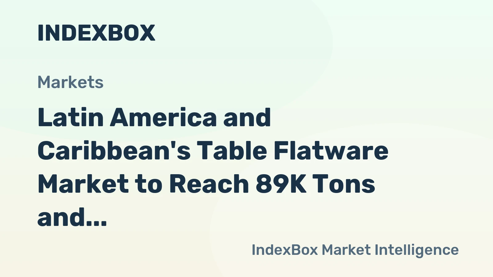 Latin America and Caribbean's Table Flatware Market to Reach 89K Tons and $715M by 2035