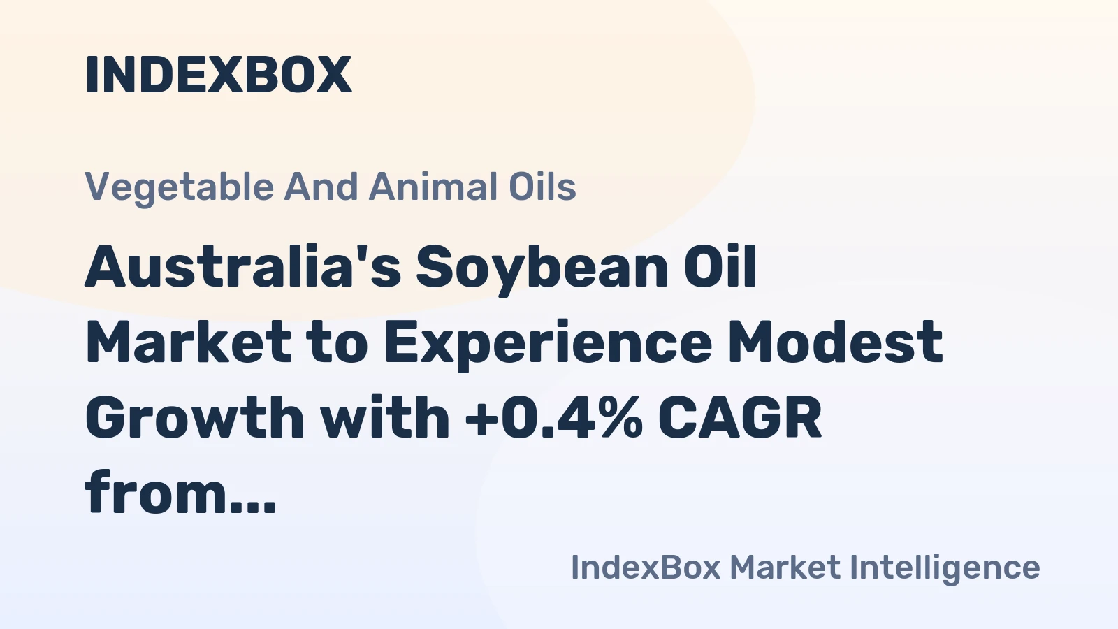 Australia's Soybean Oil Market to Experience Modest Growth with +0.4% CAGR from 2024 to 2035