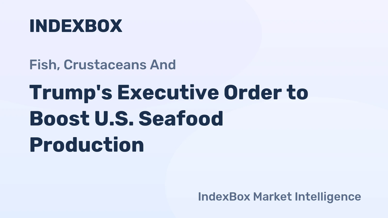 Trump's Executive Order to Boost U.S. Seafood Production