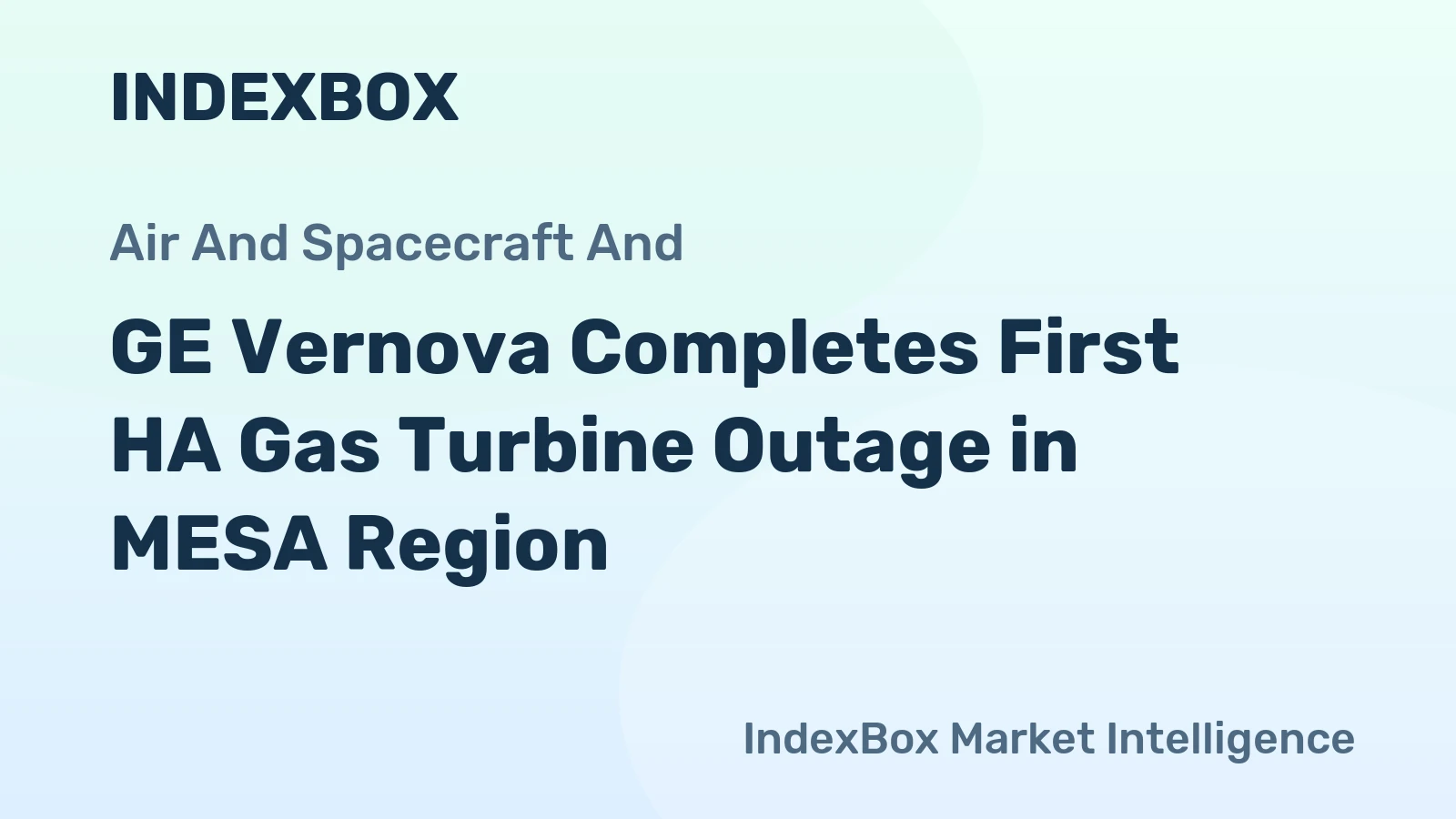 GE Vernova Completes First HA Gas Turbine Outage in MESA Region