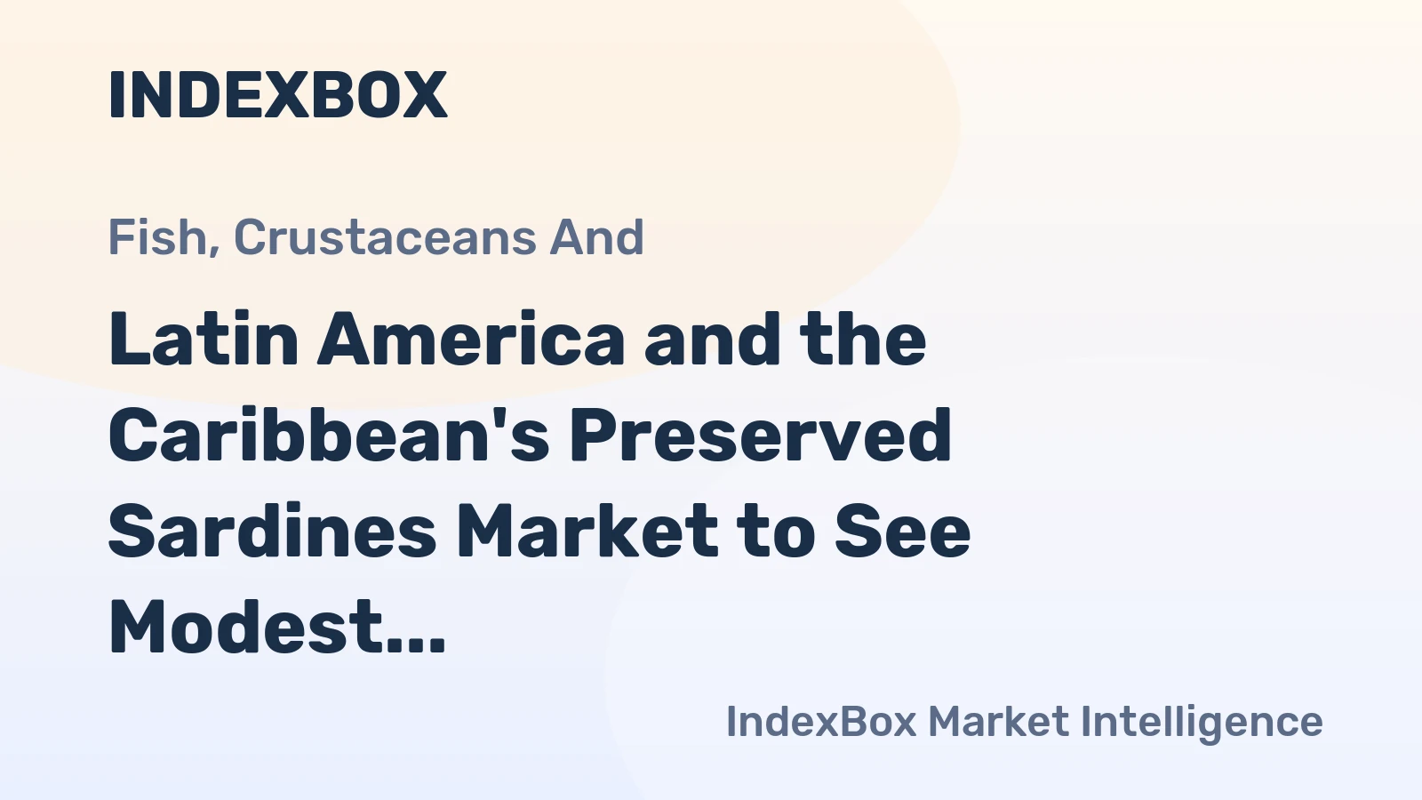 Latin America and the Caribbean's Preserved Sardines Market to See Modest Growth With a 1% CAGR Through 2035