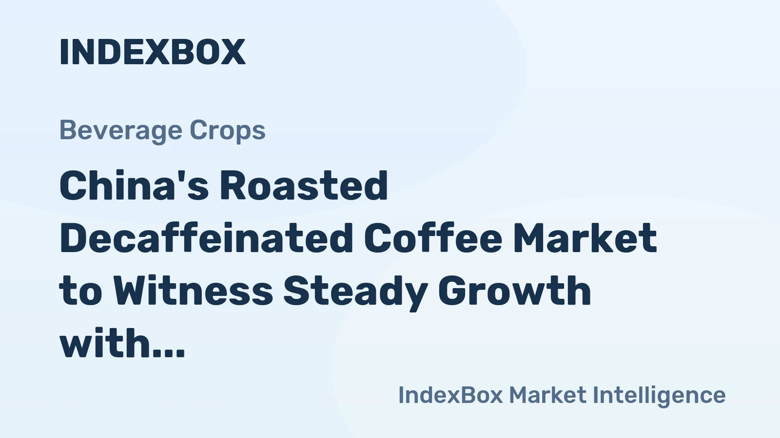 China's Roasted Decaffeinated Coffee Market to Witness Steady Growth with CAGR of +2.9%