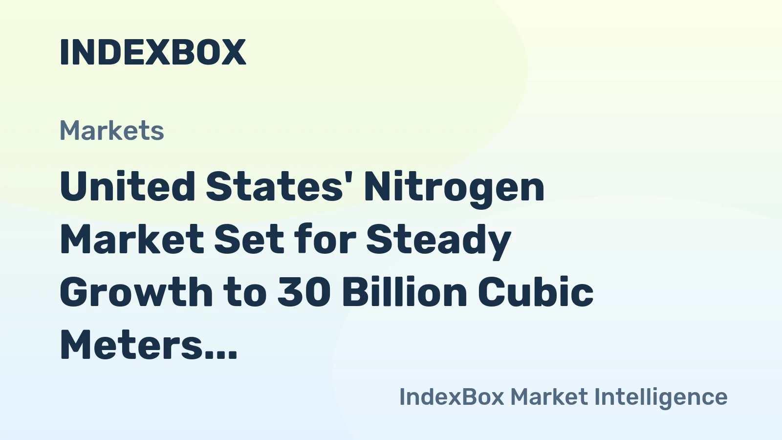 United States' Nitrogen Market Set for Steady Growth to 30 Billion Cubic Meters and $5.1 Billion in Value