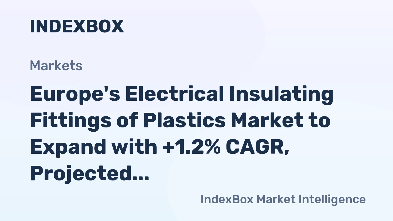 Europe's Electrical Insulating Fittings of Plastics Market to Expand with +1.2% CAGR, Projected to Reach $6.6B by 2035