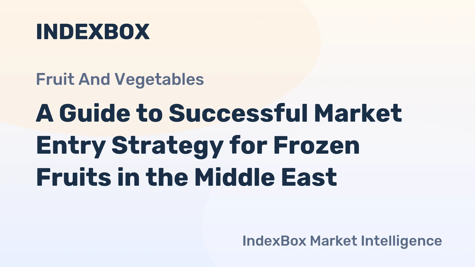 A Guide to Successful Market Entry Strategy for Frozen Fruits in the Middle East