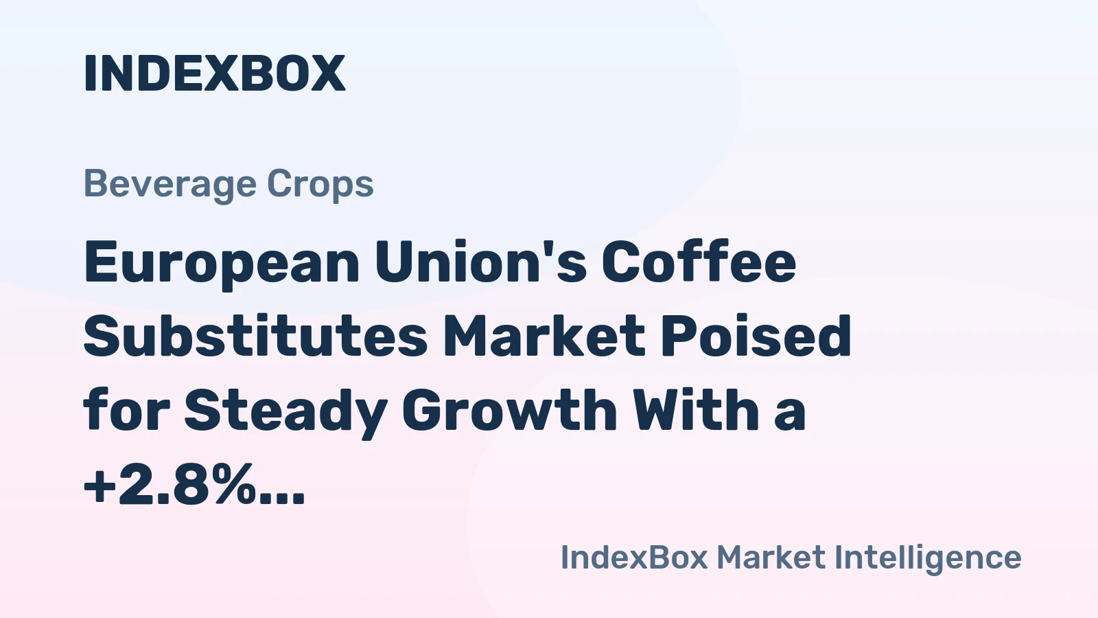 European Union's Coffee Substitutes Market Poised for Steady Growth With a +2.8% CAGR in Value