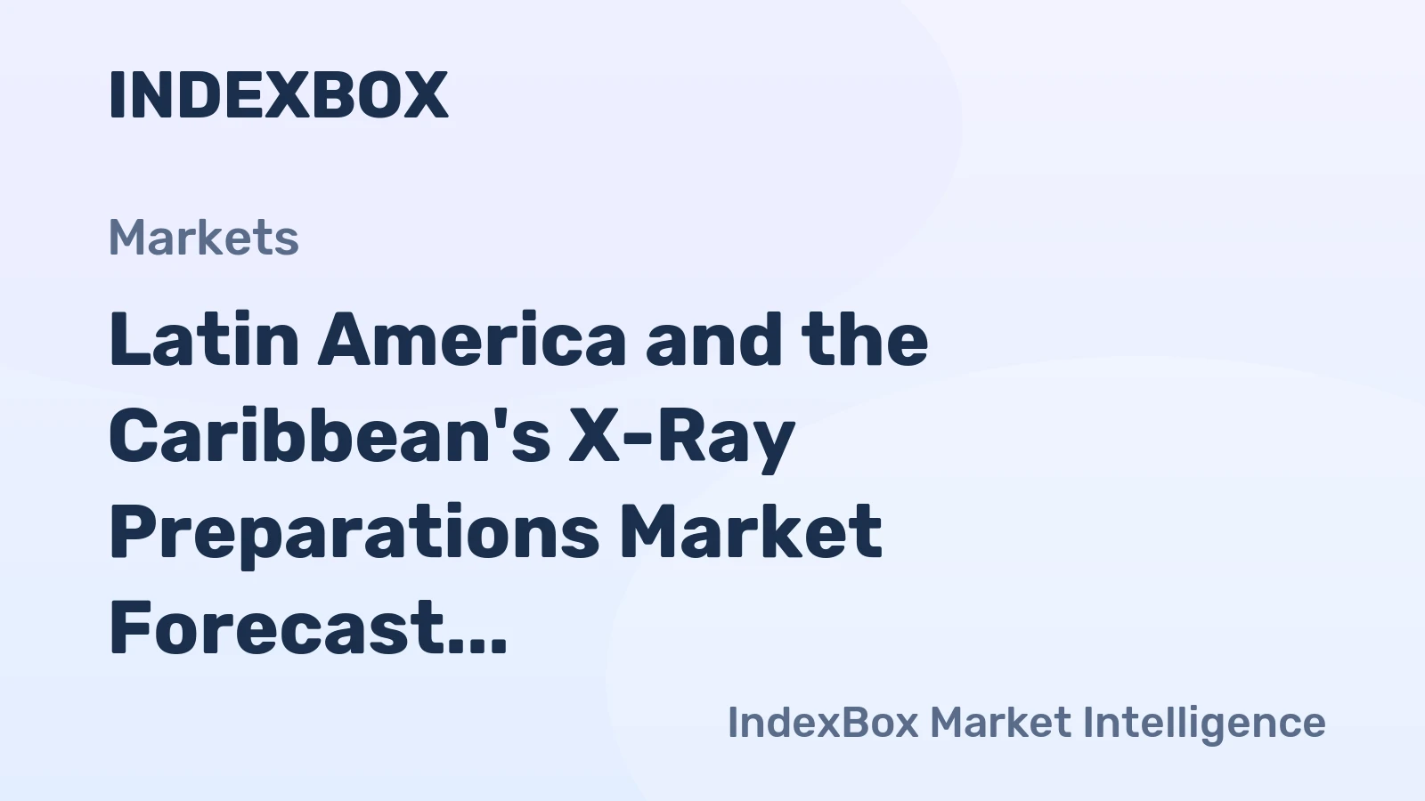 Latin America and the Caribbean's X-Ray Preparations Market Forecast for Modest Growth With a 0.9% CAGR