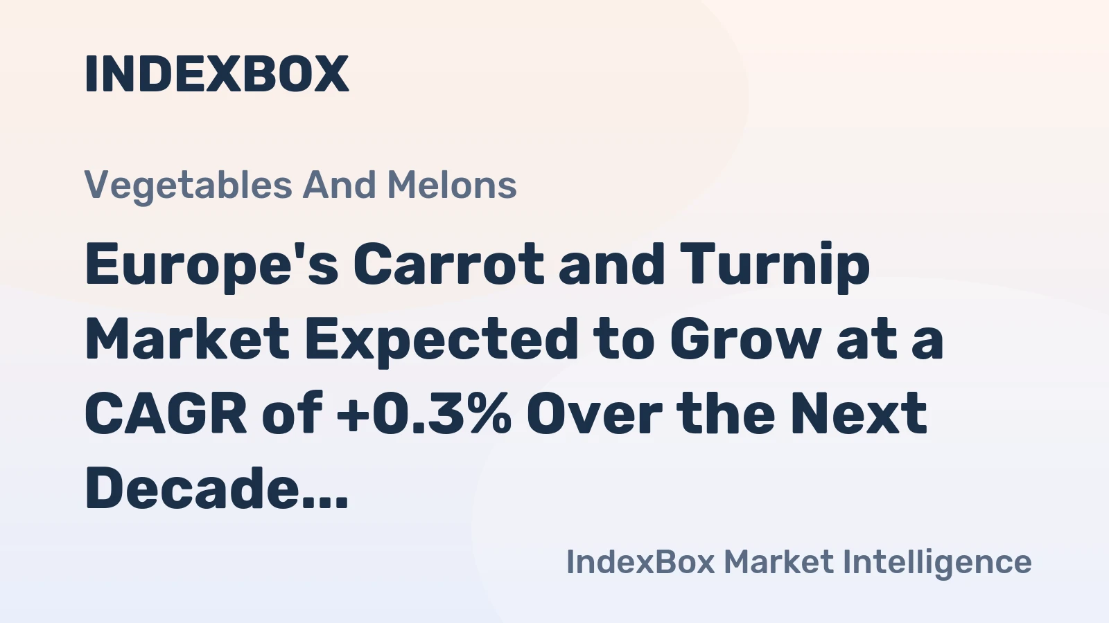 Europe's Carrot and Turnip Market Expected to Grow at a CAGR of +0.3% Over the Next Decade