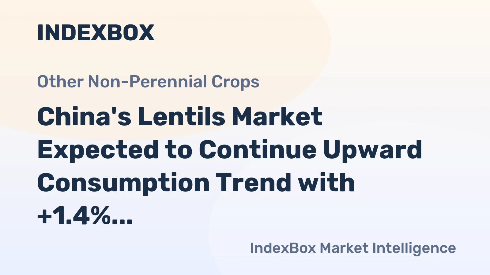 China's Lentils Market Expected to Continue Upward Consumption Trend with +1.4% CAGR