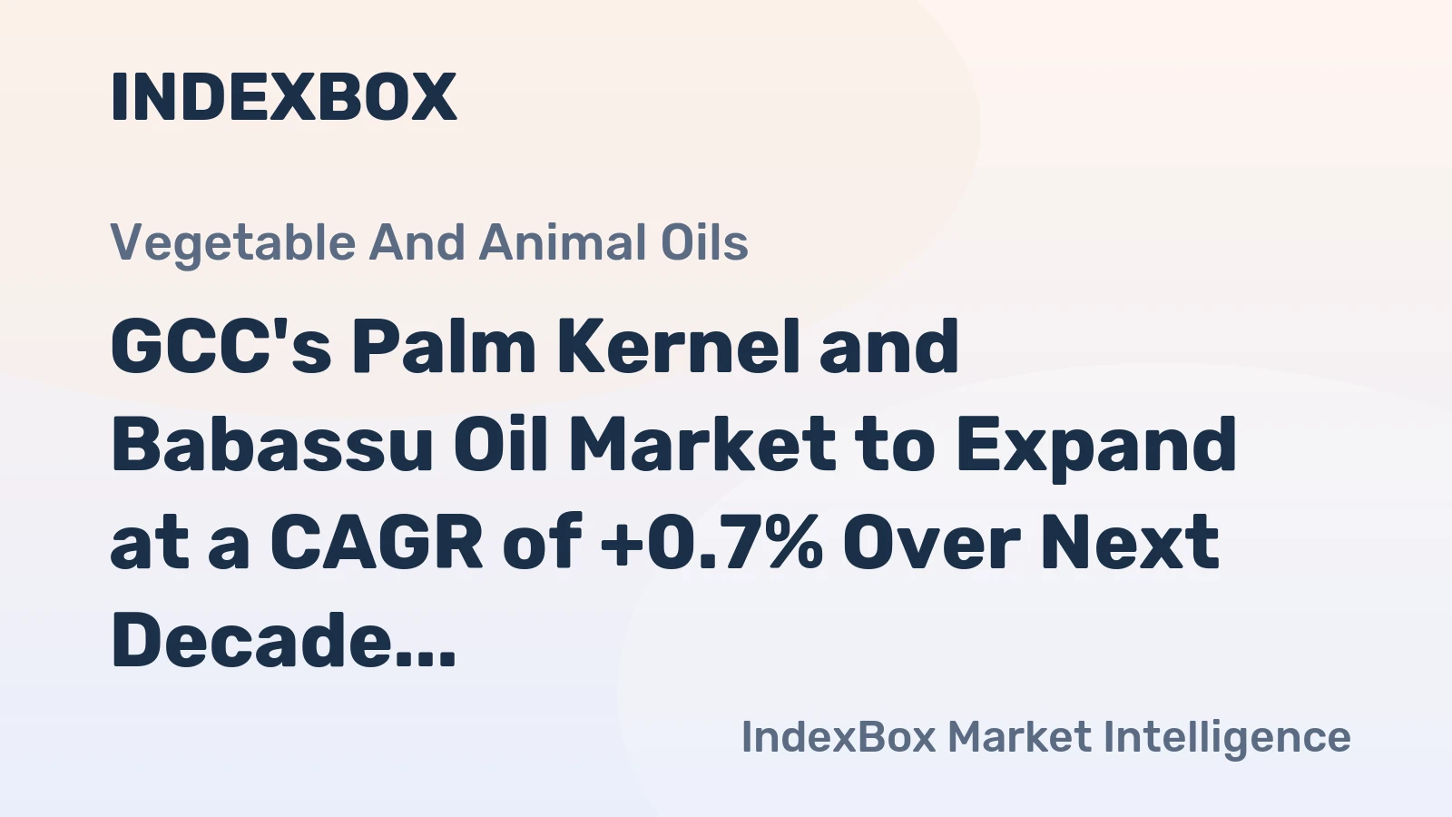 GCC's Palm Kernel and Babassu Oil Market to Expand at a CAGR of +0.7% Over Next Decade