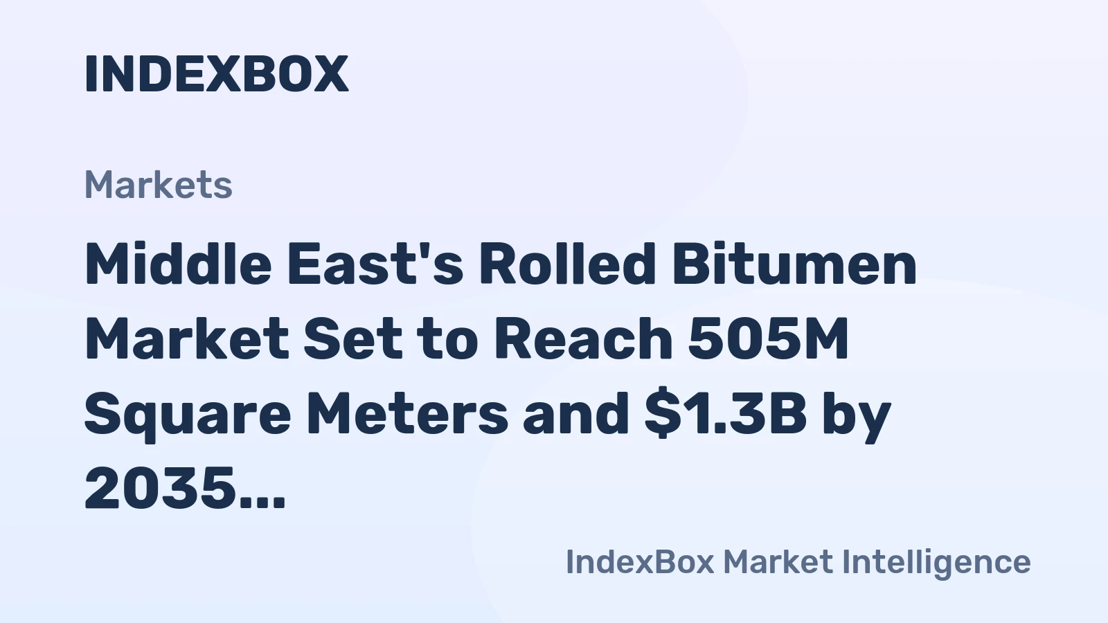 Middle East's Rolled Bitumen Market Set to Reach 505M Square Meters and $1.3B by 2035
