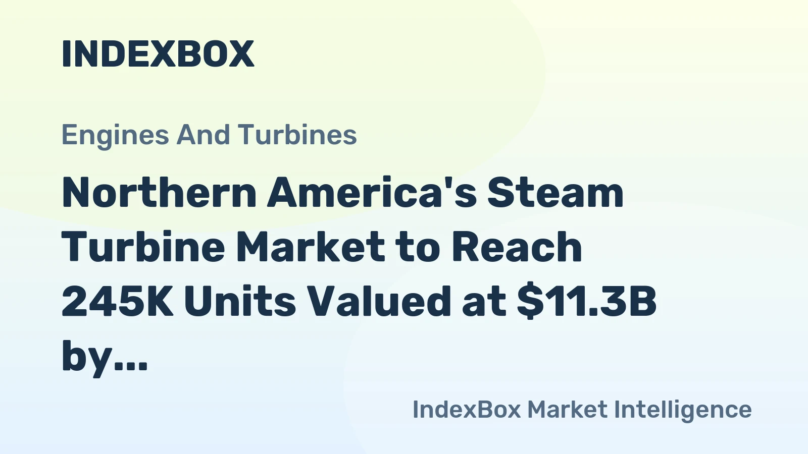 Northern America's Steam Turbine Market to Reach 245K Units Valued at $11.3B by 2035