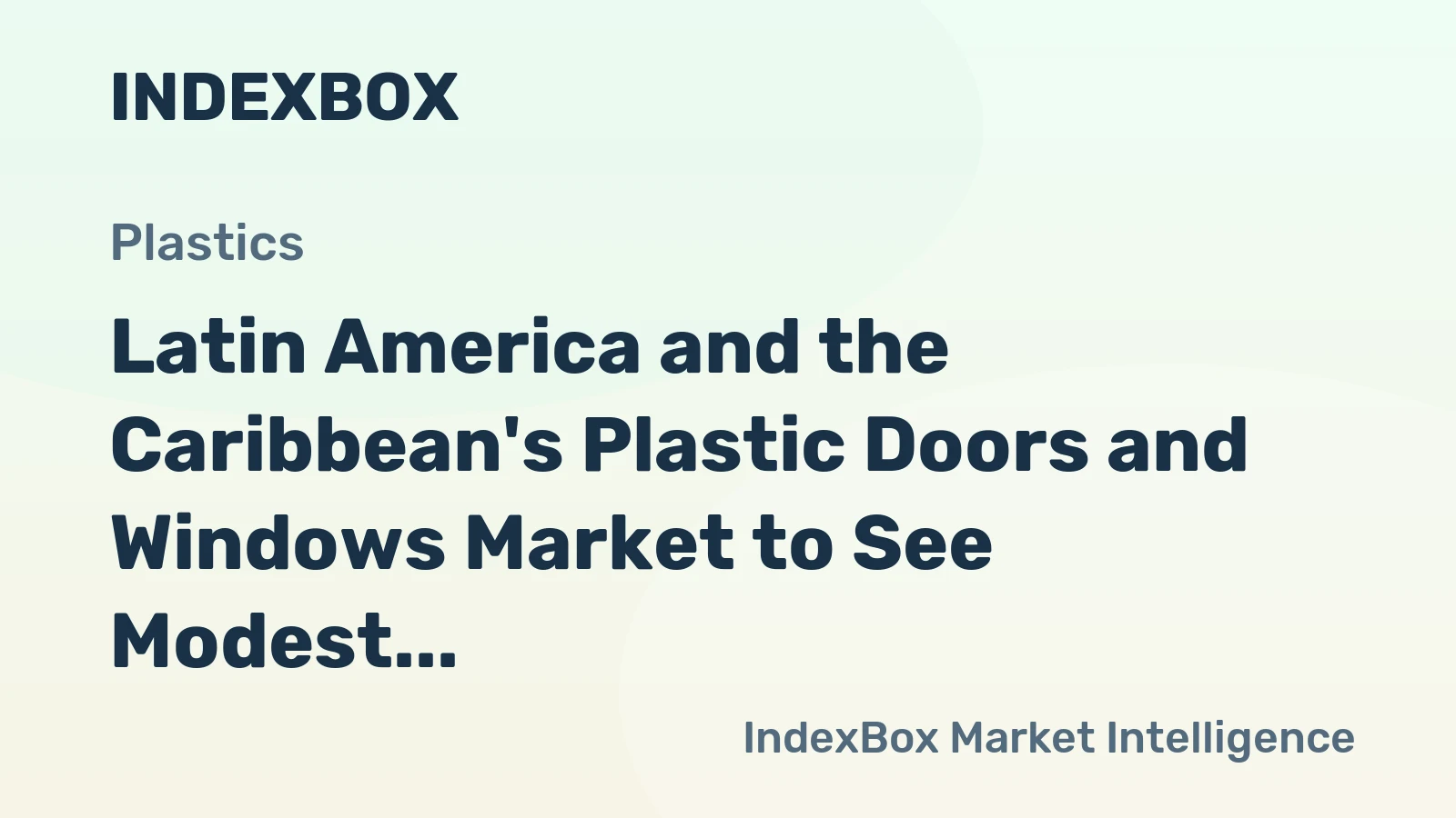Latin America and the Caribbean's Plastic Doors and Windows Market to See Modest Growth With a 1.5% CAGR Through 2035